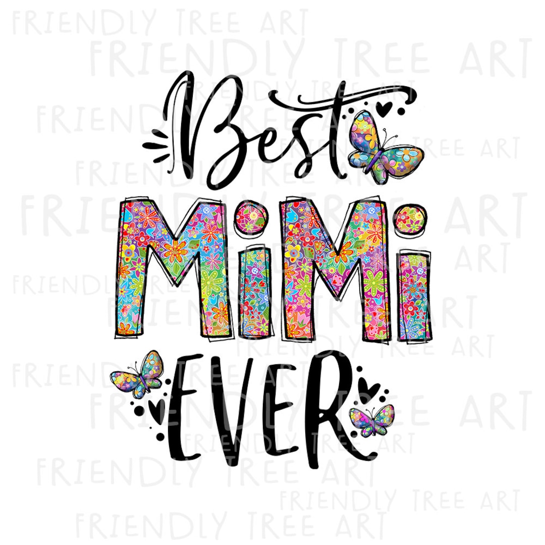 Best Mimi Ever Png, Mimi PNG Files for Sublimation Printing, Family ...
