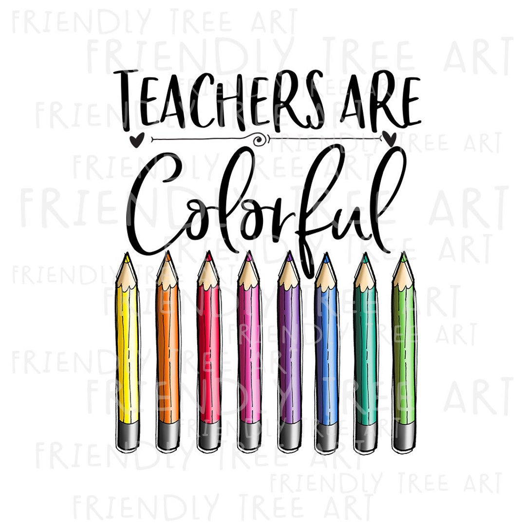 Teachers Are Colorful Png, PNG Files for Sublimation, School Teacher ...