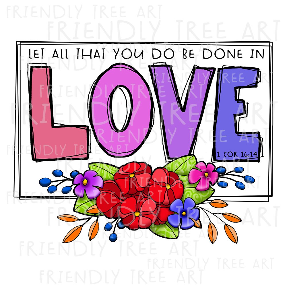 Let All That You Do Be Done in Love Png PNG Files for - Etsy
