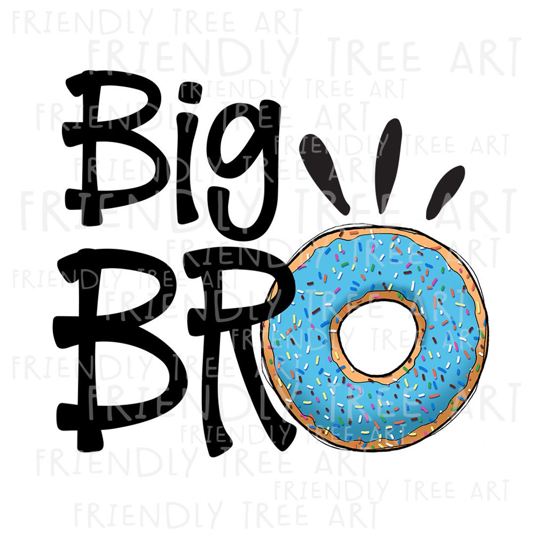 Big Bro PNG Files for Sublimation Printing, Brother Png, Donut, Family ...