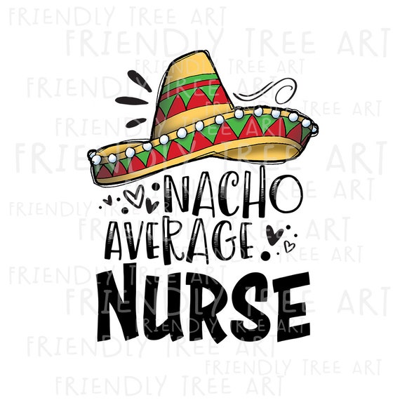 Nacho Average Nurse Nurse PNG Files for Sublimation Printing | Etsy