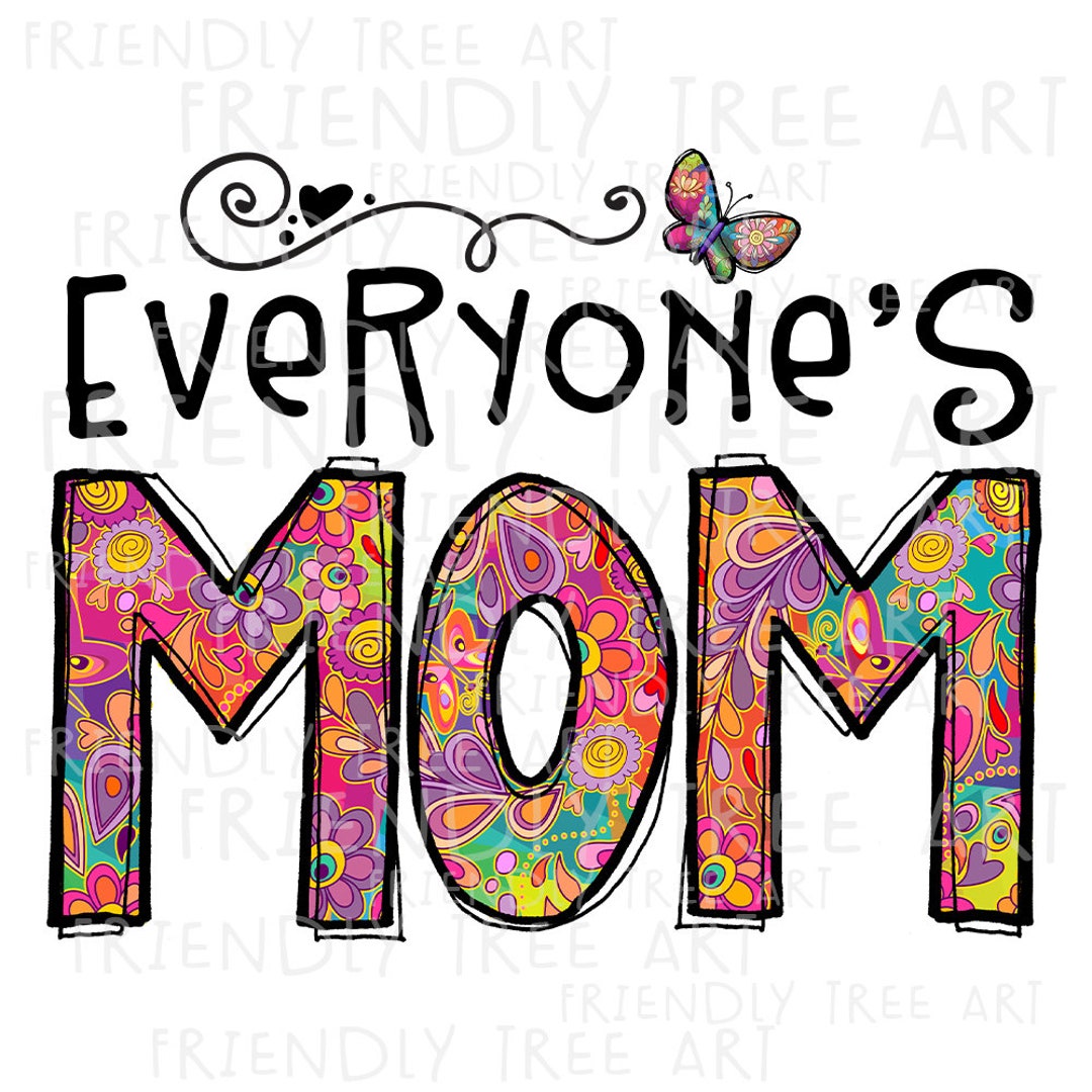 Everyone's Mom Png, Mom PNG Files for Sublimation Printing, Family, Mom ...
