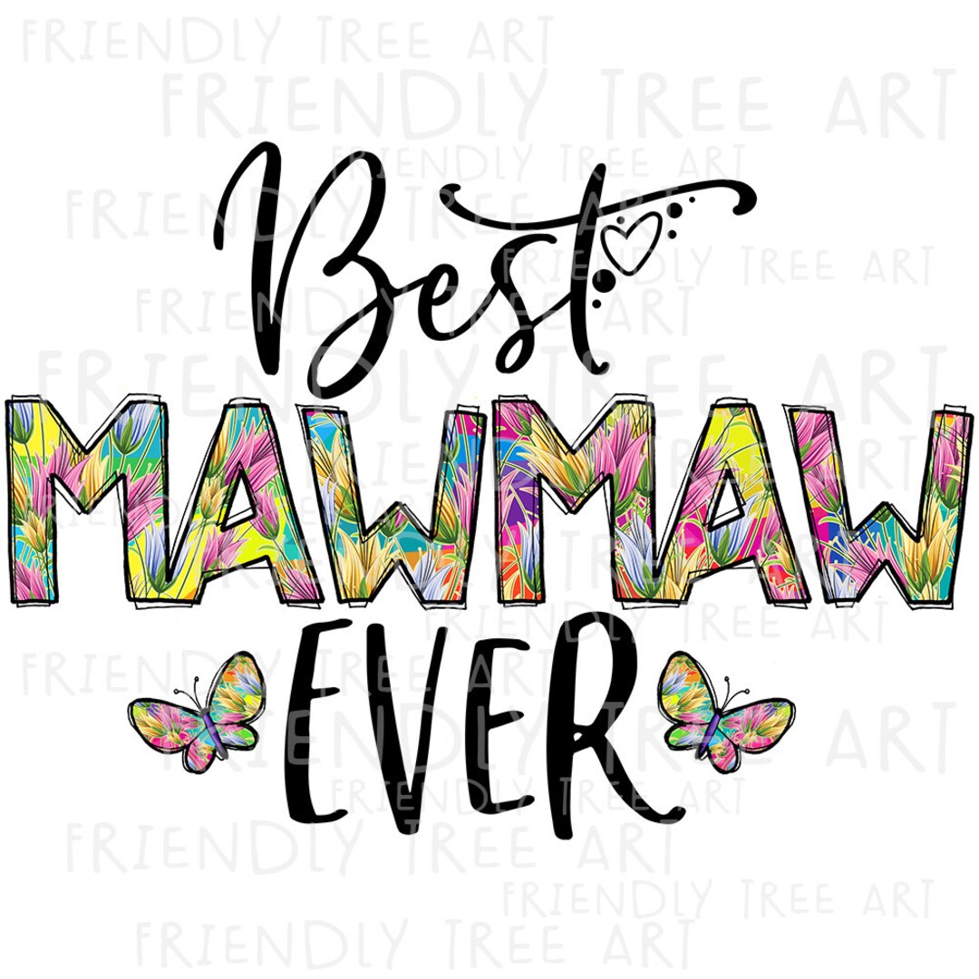 Best Mawmaw Ever Png, Mamaw PNG Files for Sublimation Printing, Mawmaw ...