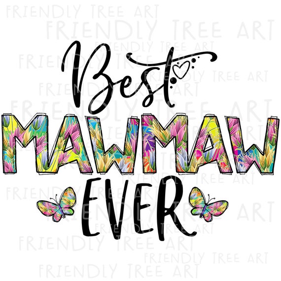 Best Mawmaw Ever Png Mamaw PNG Files for Sublimation | Etsy