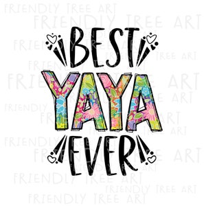Best Yaya Ever Png, PNG Files for Sublimation Printing, Yaya Clipart ...