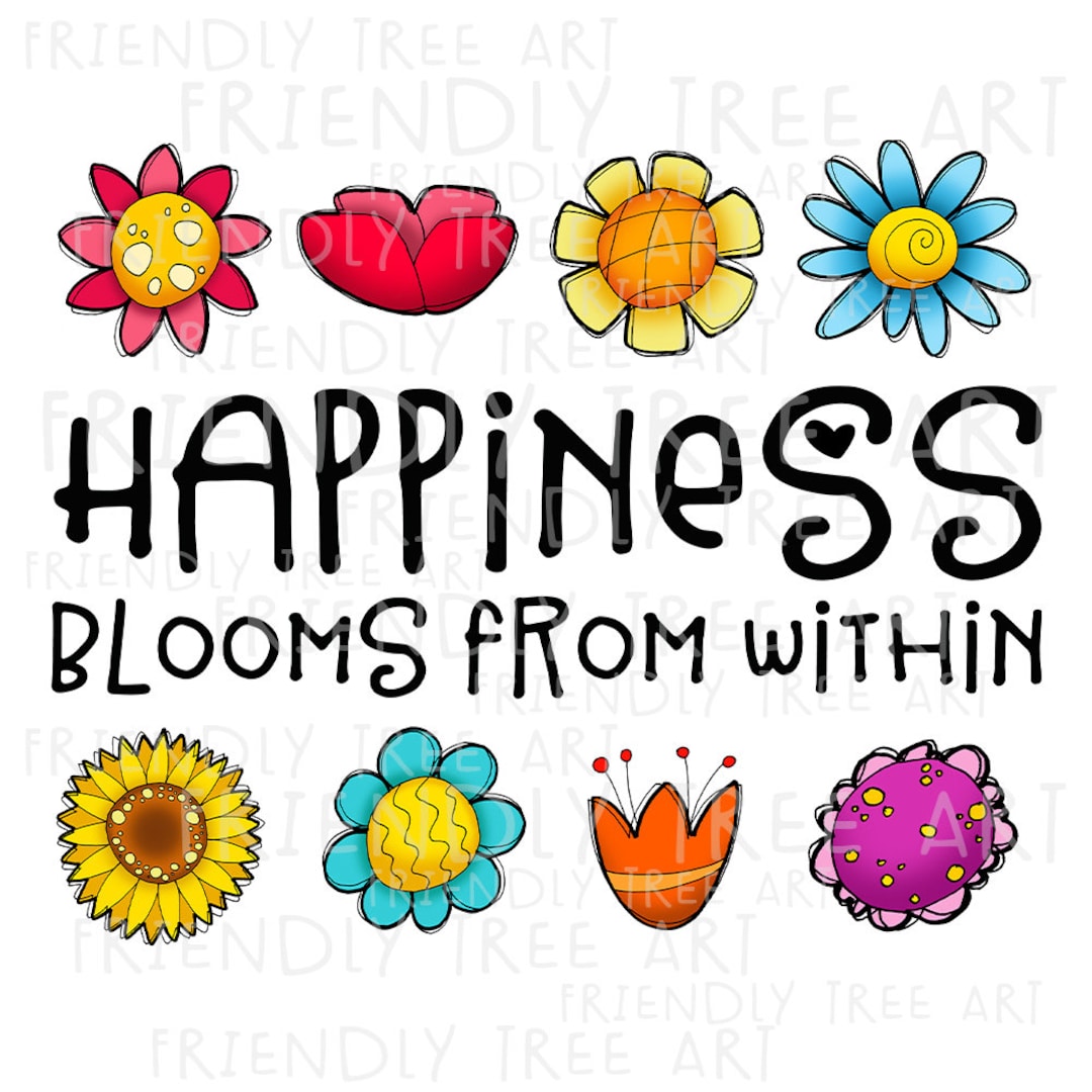 Happiness Blooms From Within, PNG Files for Sublimation Printing, Plant ...