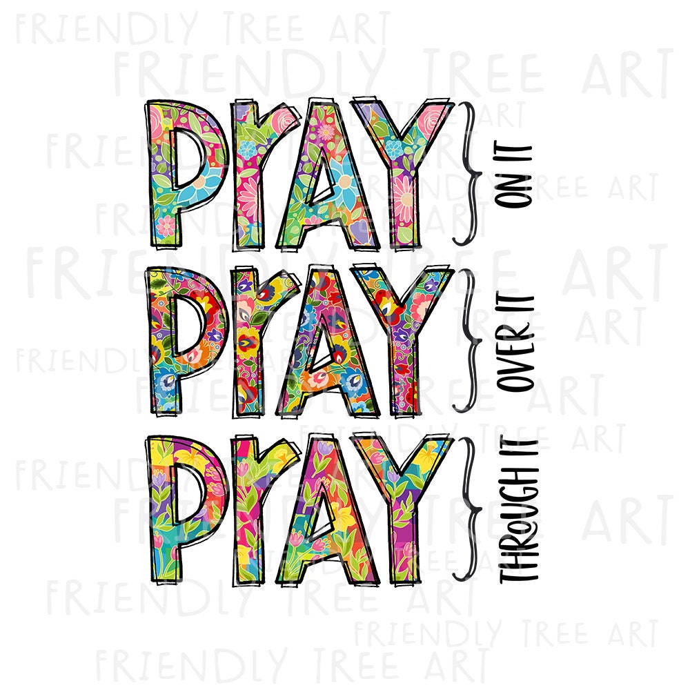 Pray on It Pray Over It Pray Through It PNG Files for - Etsy