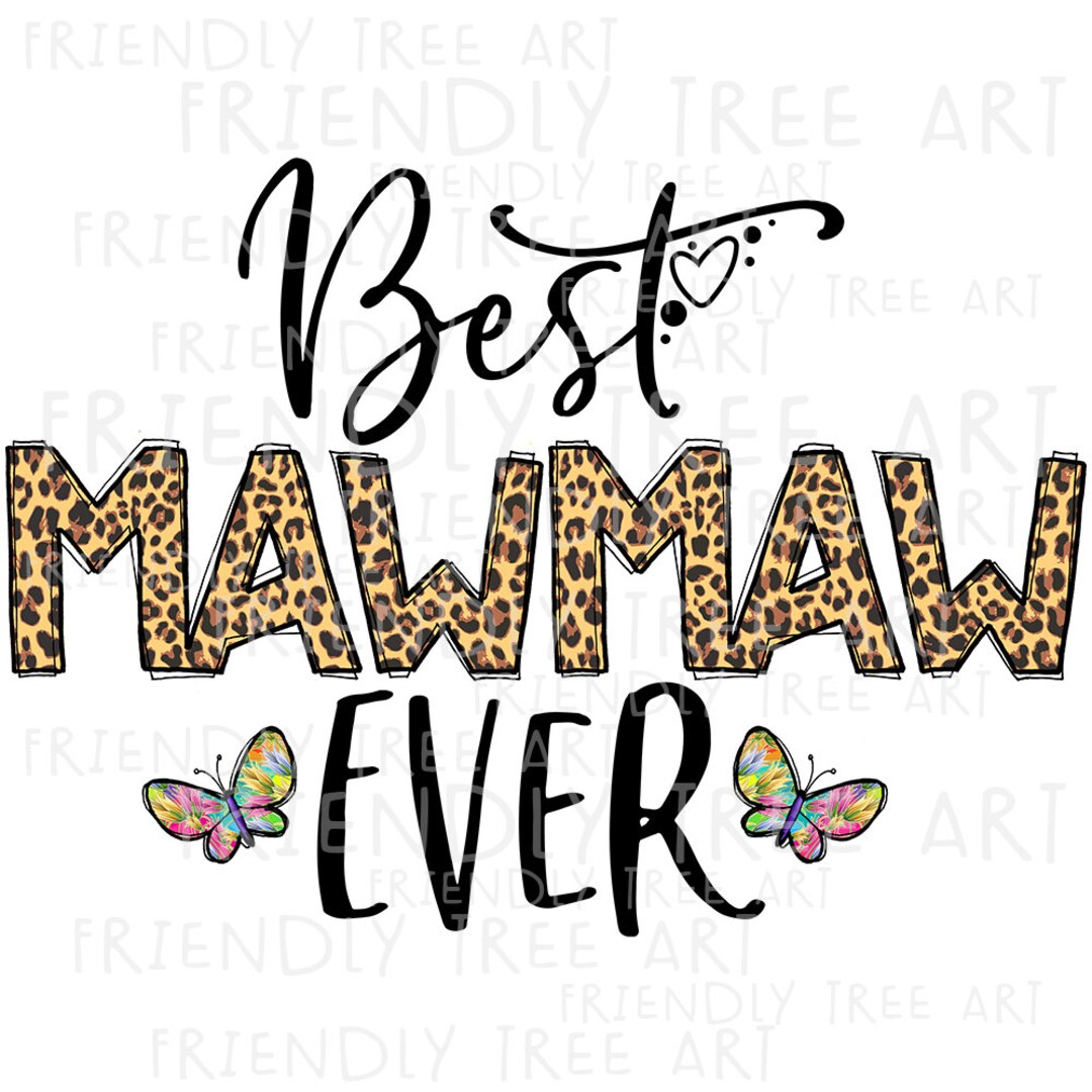 Best Mawmaw Ever Png, Mamaw PNG Files for Sublimation Printing, Mawmaw ...