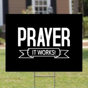 Prayer Works Yard Sign, Lawn Signs, Faith Yard Signs, Religious Yard ...