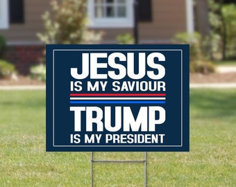 Jesus is My Savior Trump is My President 18 X 24 Political Conservative ...
