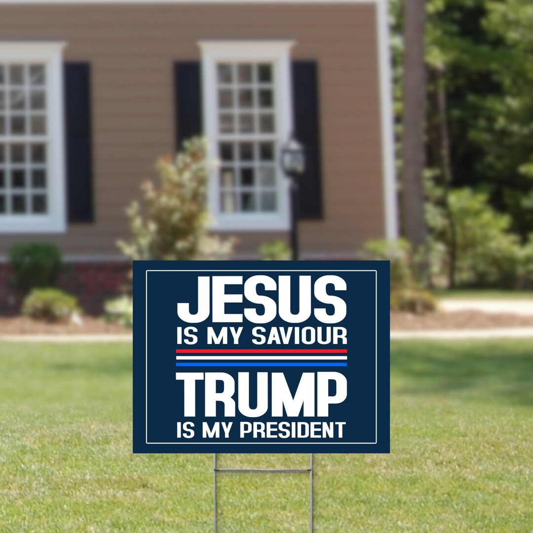 Jesus is My Savior Trump is My President 12 X 18 Political Yard Sign - Etsy