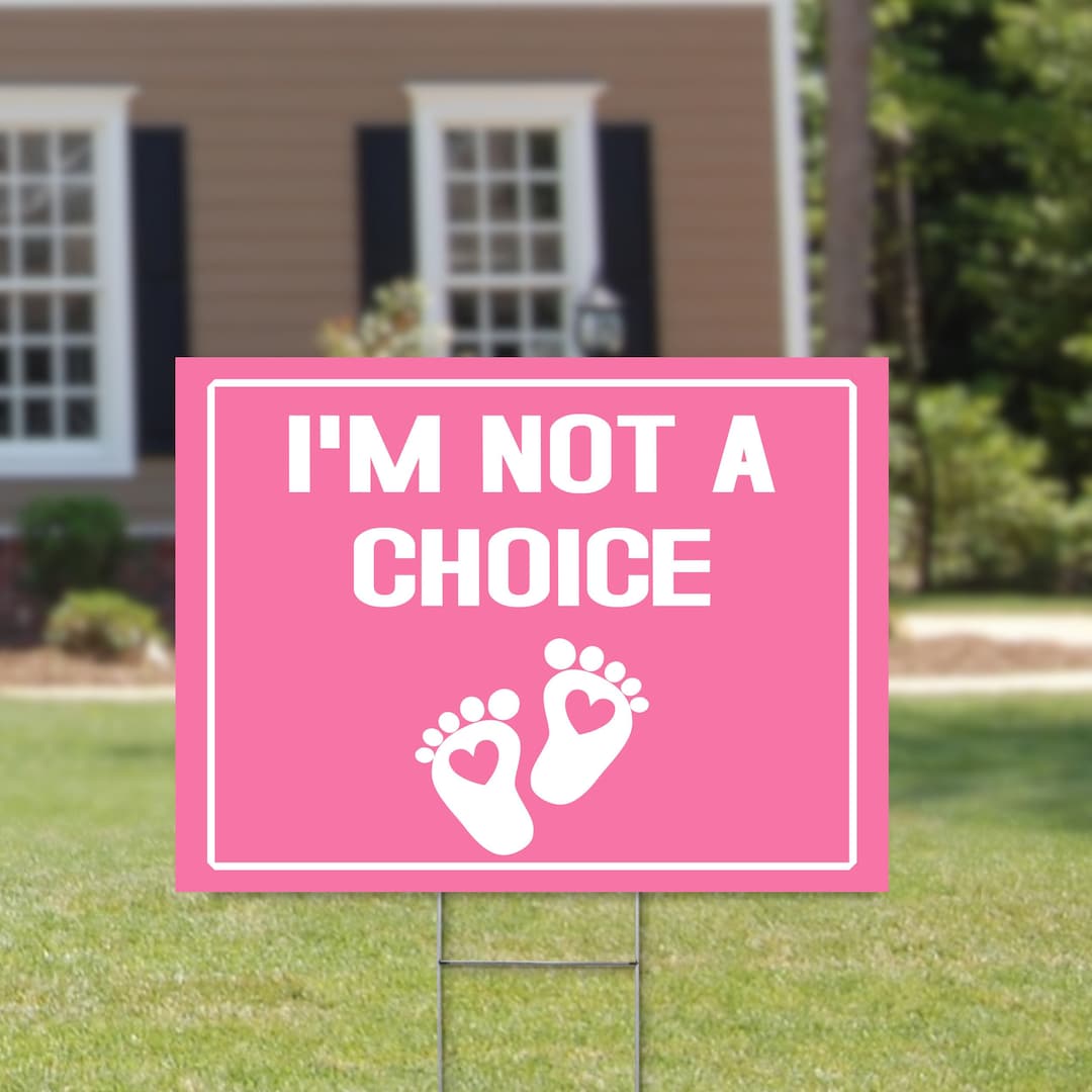 I'm Not a Choice Lawn Sign | Pro Life Yard Sign | Choose Life Sign ...