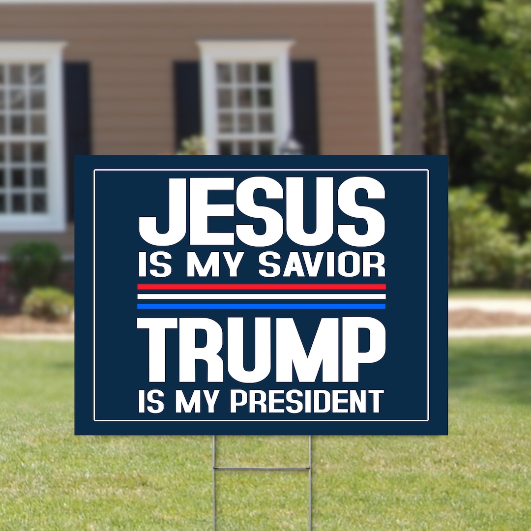 Jesus is My Savior Trump is My President 18 X 24 Political Conservative ...