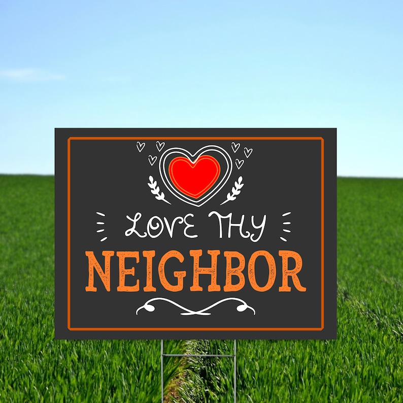 Inspirational love Your Neighbor Yard Sign 18 X | Etsy