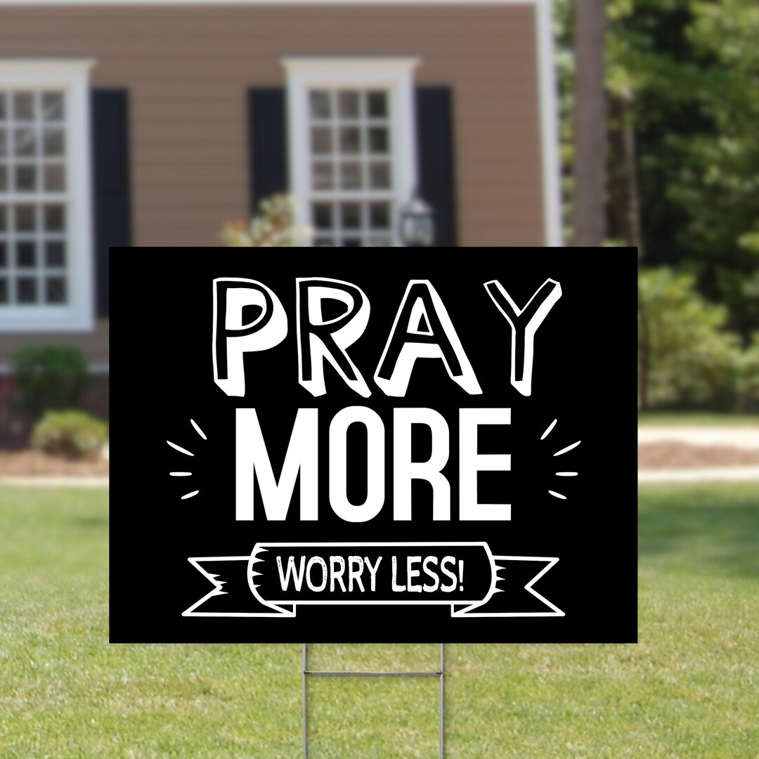 Pray More Worry Less 18 X 24 Inspirational Yard Sign, Christian Yard ...