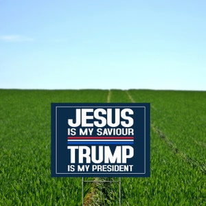 Jesus is My Savior Trump is My President 12 X 18 Political Yard Sign - Etsy