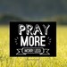 Pray More Worry Less 18 X 24 Inspirational Yard Sign, Christian Yard ...