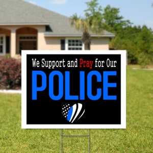 We Support and Pray for Our Police 18" X 24" Corrugated Yard Sign With ...
