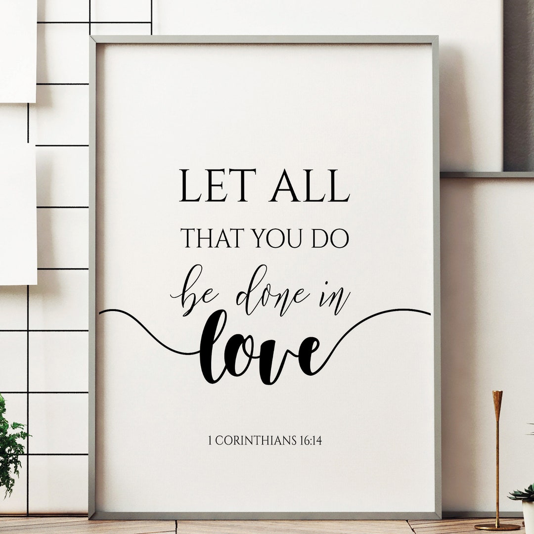 Bible Verse Printable, Let All That You Do Be Done in Love, 1 ...