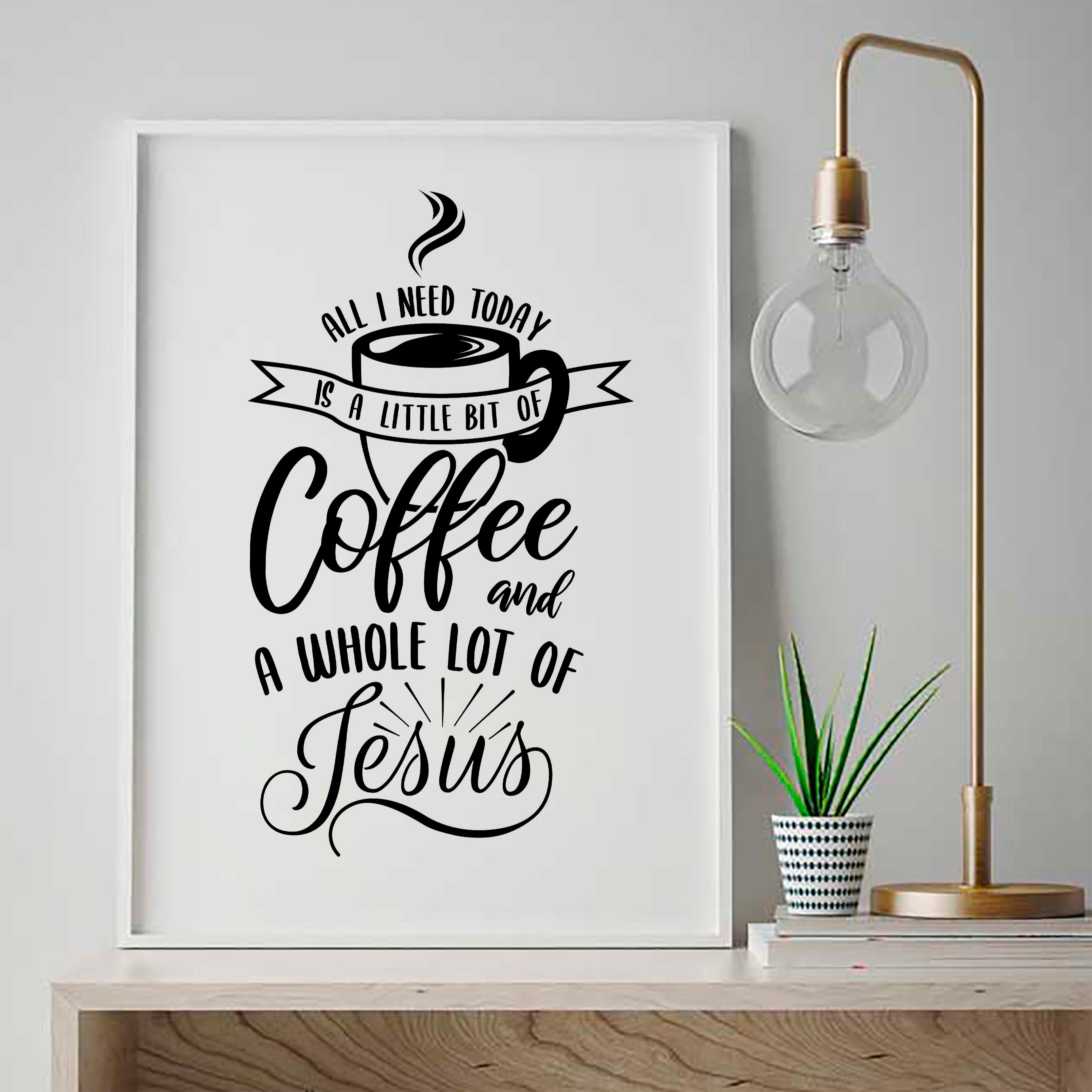 Christian Kitchen Art Christian Coffee Print All I Need is A - Etsy