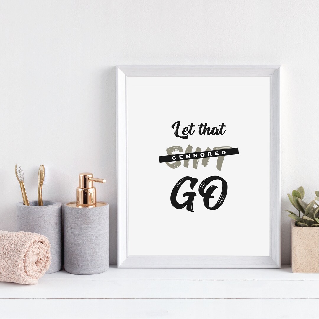 Let That Shit Go Funny Bathroom Sign Bathroom Quote Decor - Etsy
