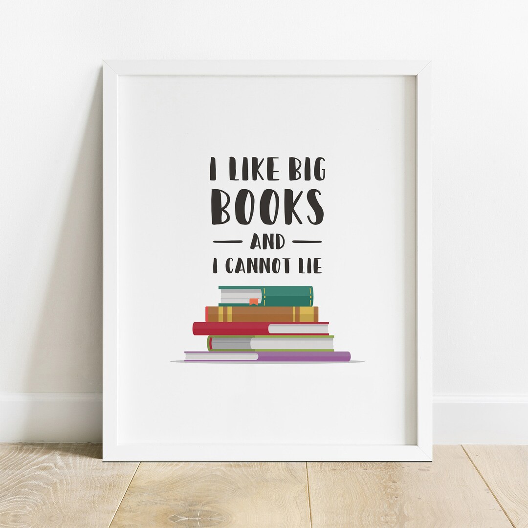 I Like Big Books and I Cannot Lie Funny Quote Books Quote - Etsy