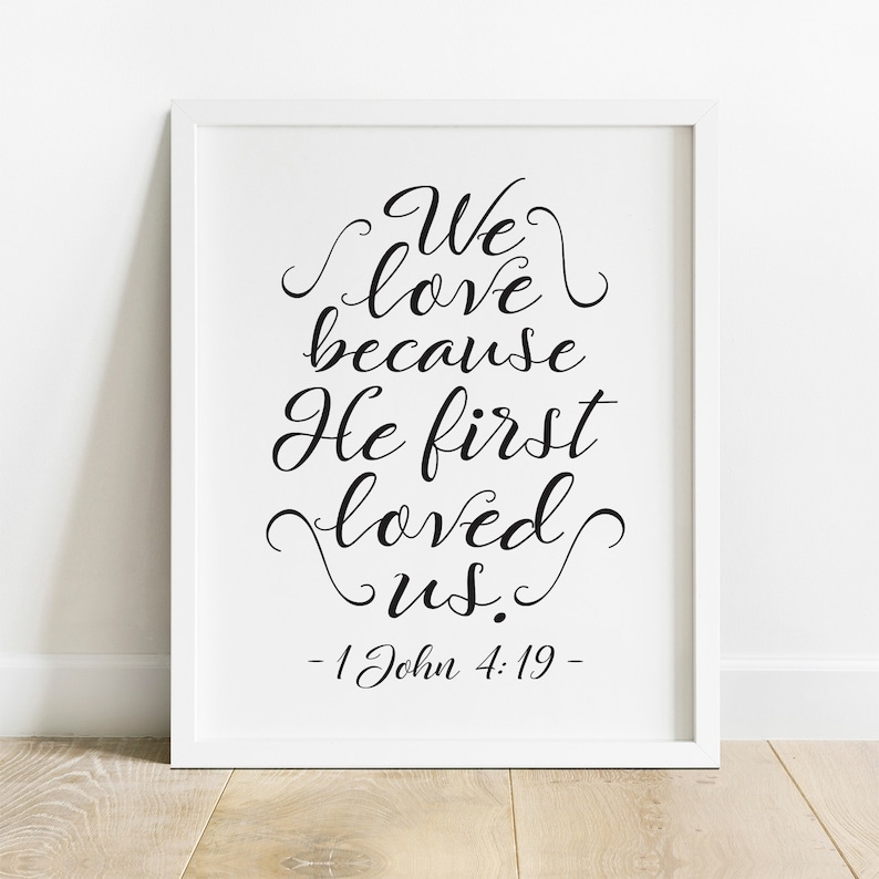 Bible Verse Poster We Love Because He First Loved Us 1 John - Etsy