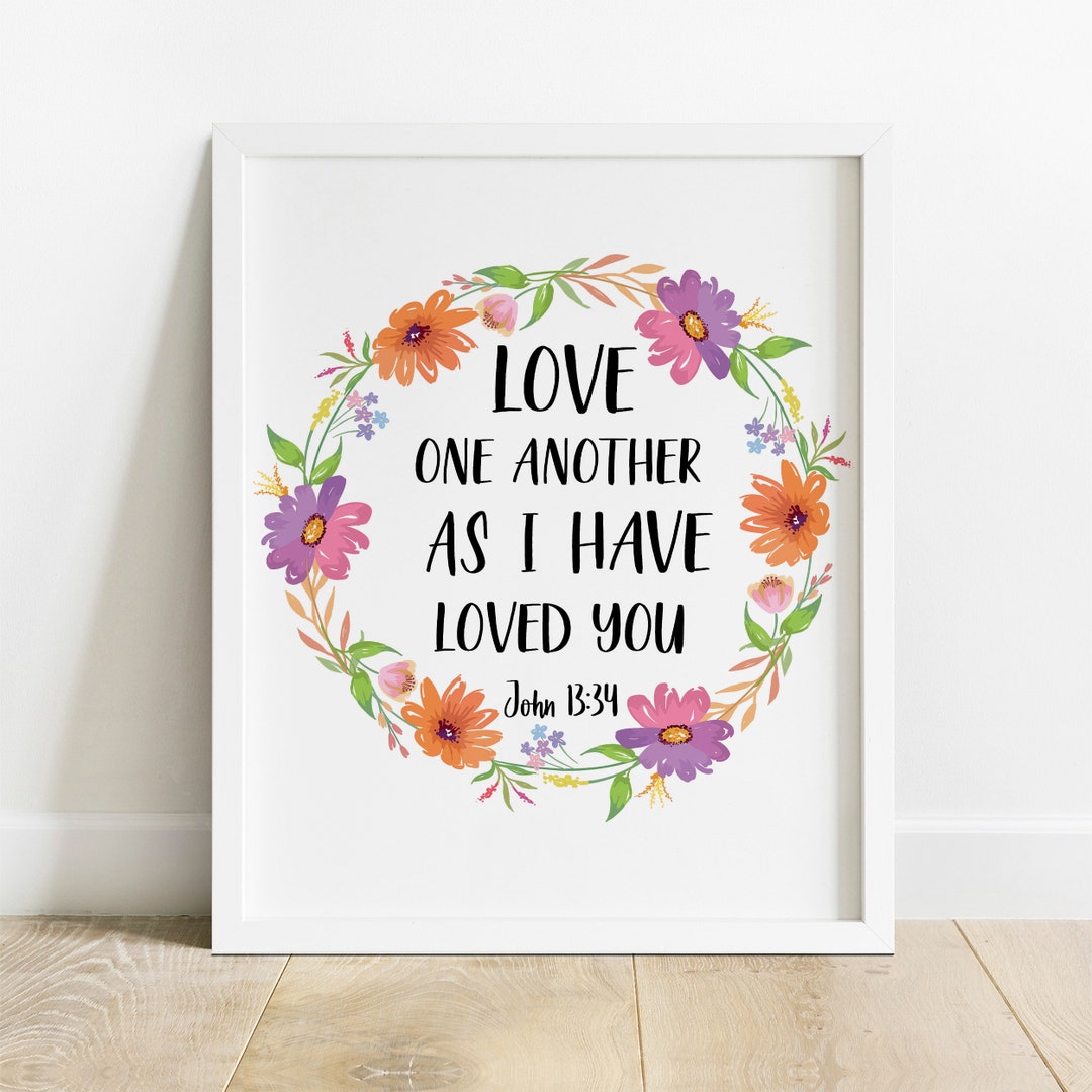 Love One Another as I Have Loved You, Bible Verse Prints, John 13:34 ...