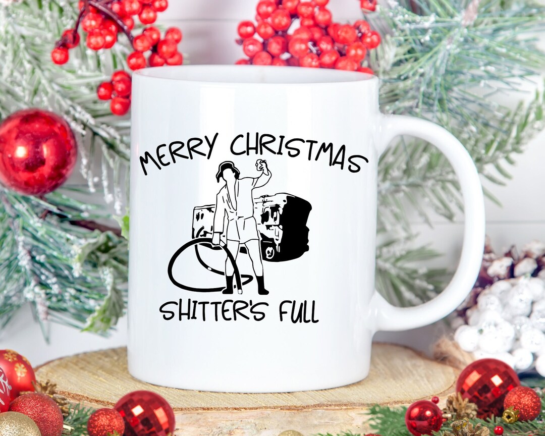 Shitters Full Mug, Shitters Full Coffee Mug, Christmas Vacation Mug ...