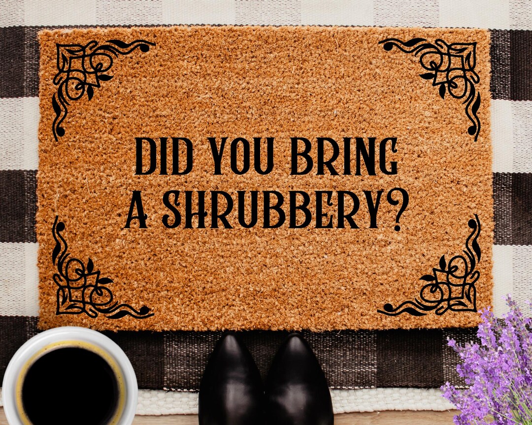 Did You Bring A Shrubbery Doormat, Funny Doormat, Realtor Closing Gift ...