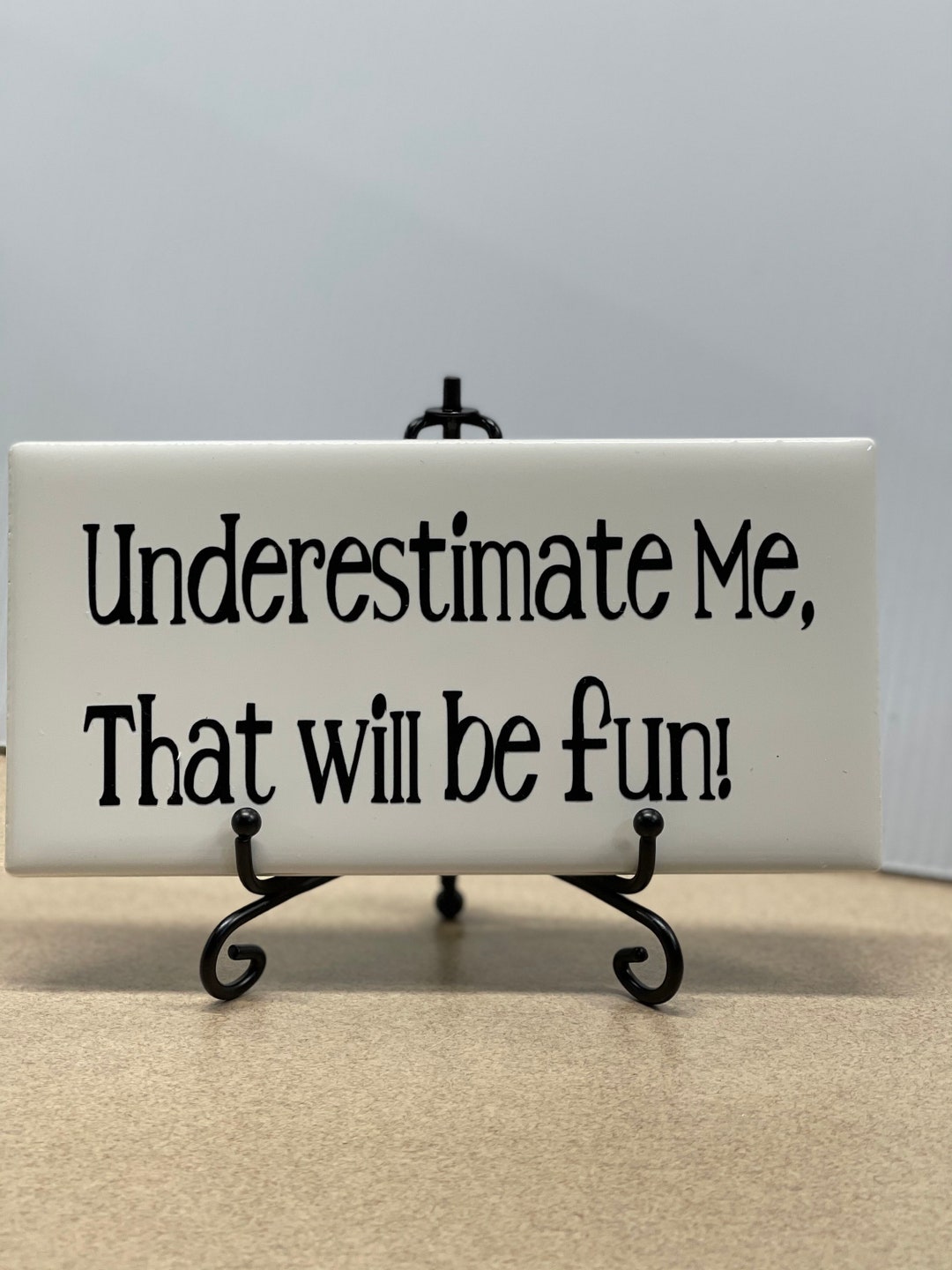 Ceramic Tile Sign - Underestimate Me, That Will Be Fun - Etsy