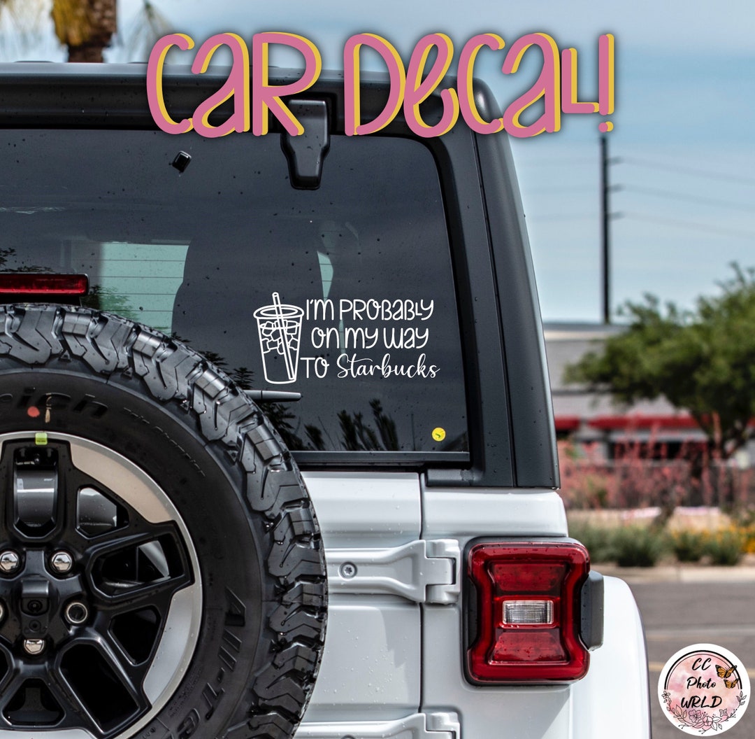 Im Probably on My Way to Starbucks Vinyl Decal Car Decal Car Sticker ...