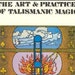 The Art and Practice of Talismanic Magic #rarebuy #theartandpracticeseries #mustread!! # ...