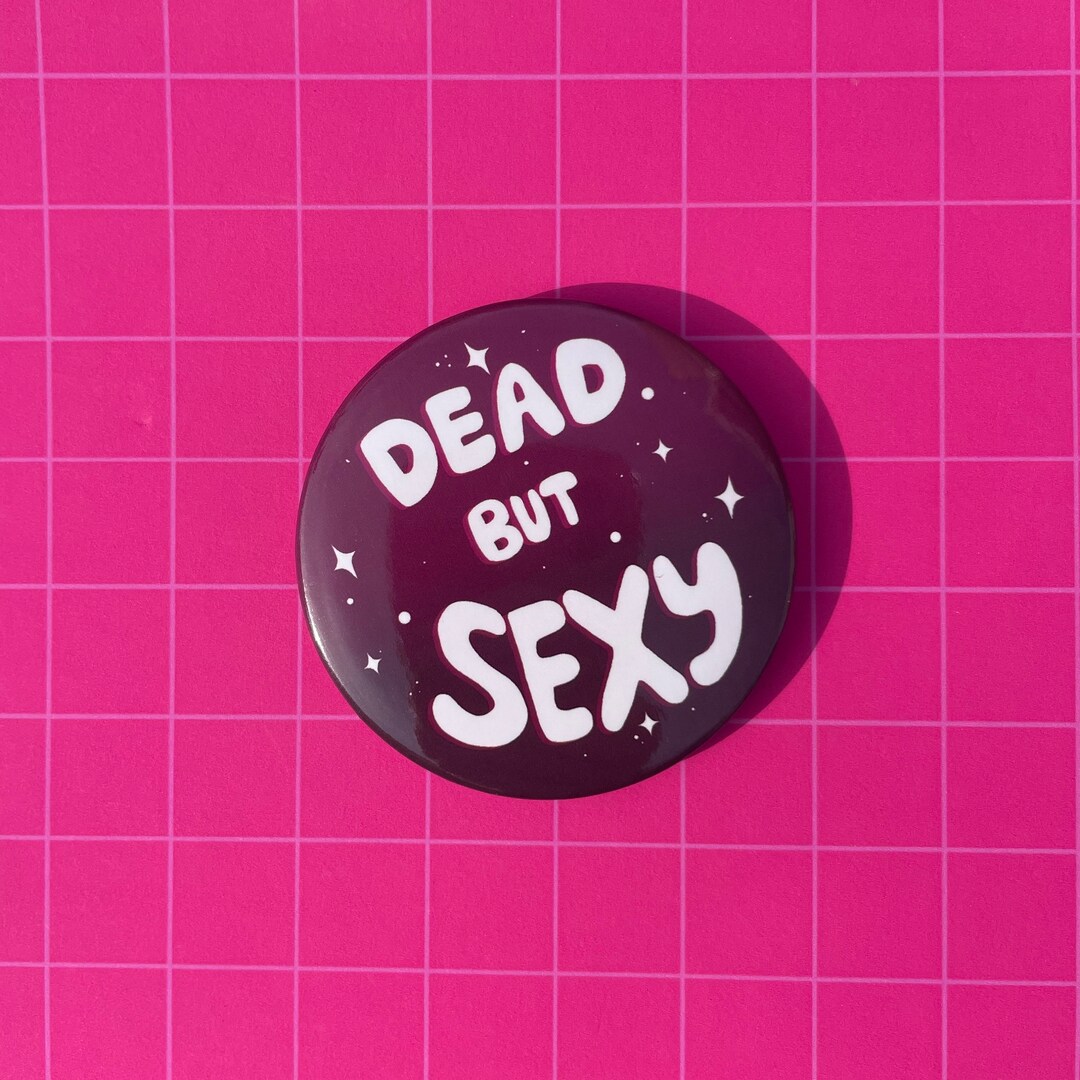 Dead but Sexy Round Badges - Etsy
