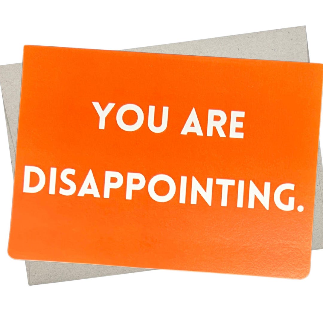 You Are Disappointing Card (7X5 Inch and Blank Inside) to Express ...