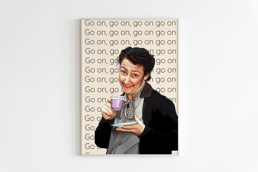 Ah Go on Go on Go on Digitalprint - Mrs Doyle Father Ted Wall Decor ...
