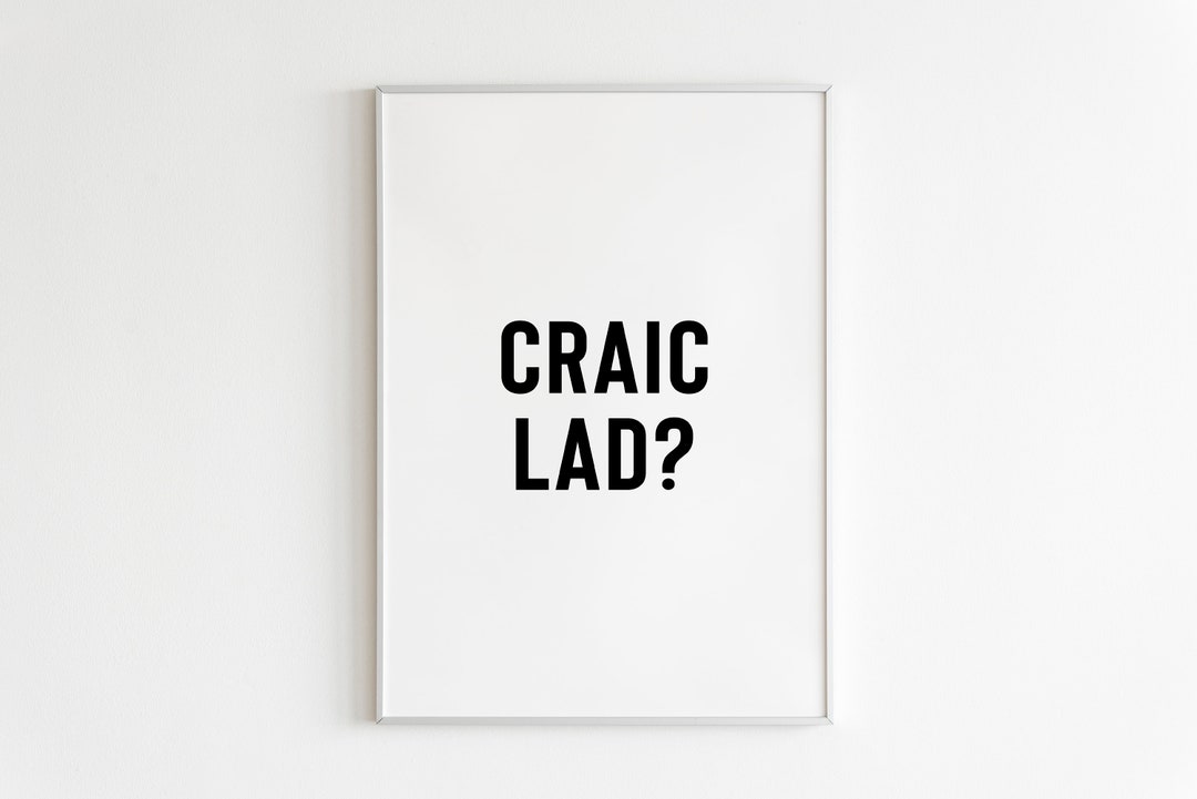 Craic Lad Print / Wall Decor / Irish Slang Saying Derry Girls Ireland ...