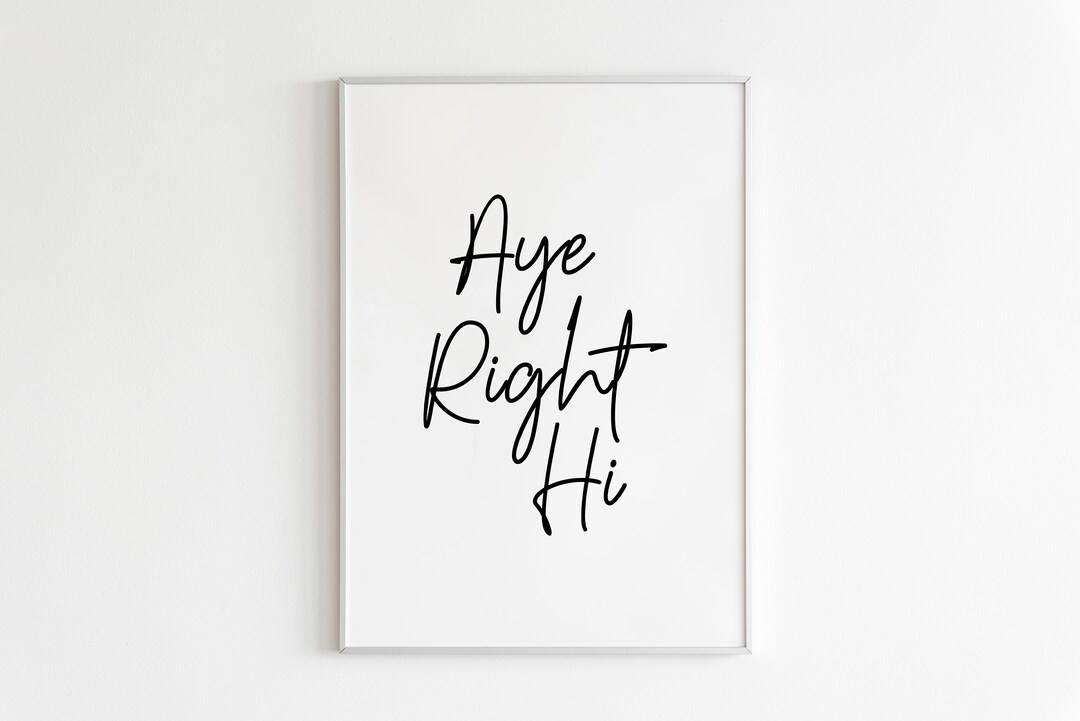 Aye Right Hi Print Wall Decor Irish Slang Saying Derry Girls Ireland ...