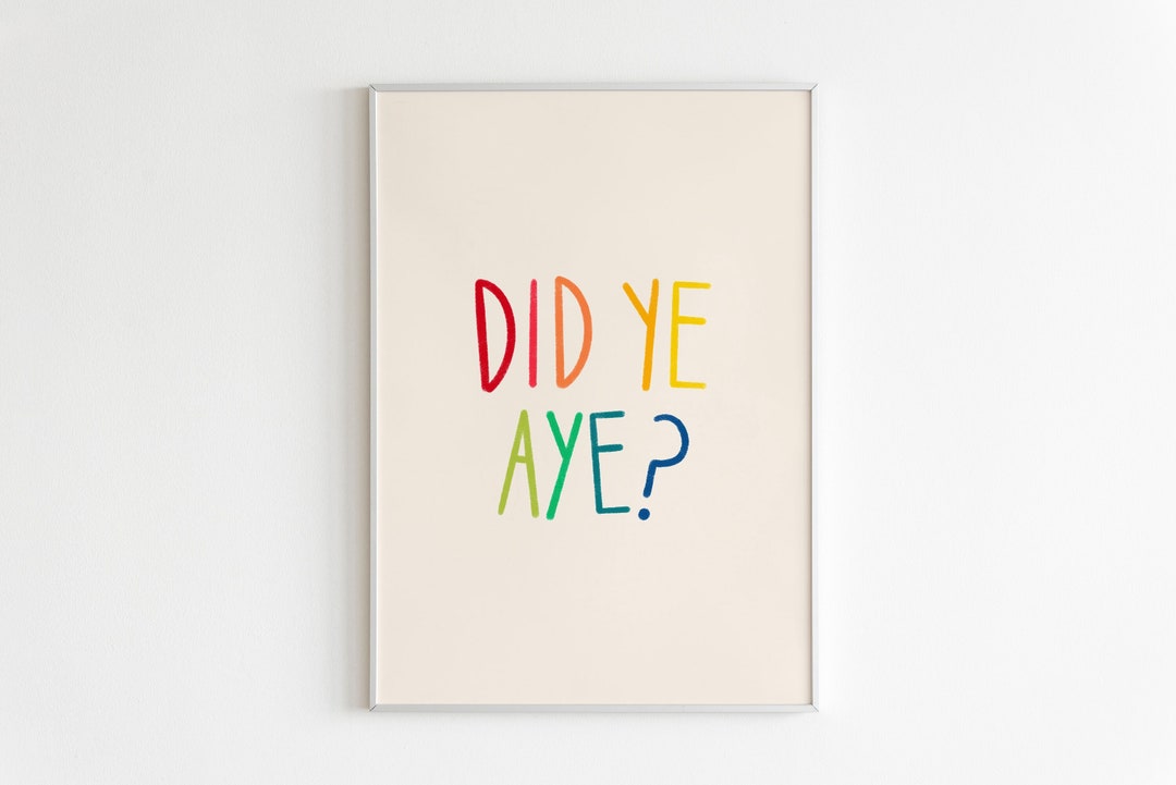 Did Ye Aye Print Colourful Rainbow Wall Decor Irish Ireland Quote ...