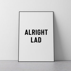 Alright Lad Print Wall Decor Irish Slang Saying Derry Girls Ireland ...