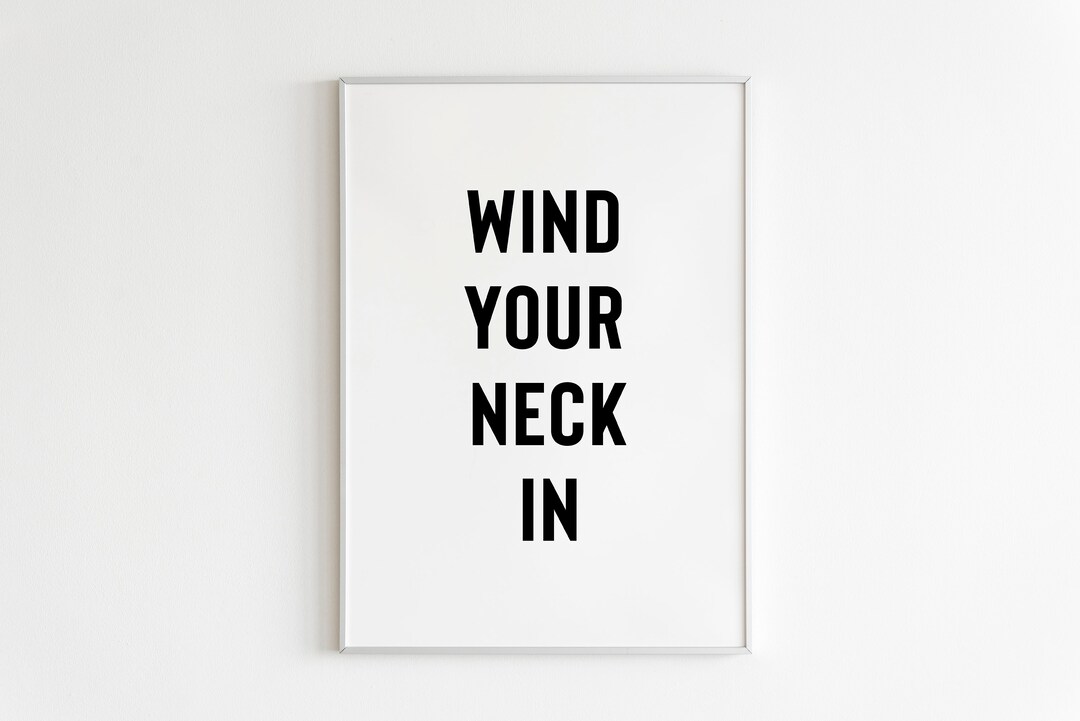 Wind Your Neck in Print / Wall Decor / Irish Slang Saying - Etsy