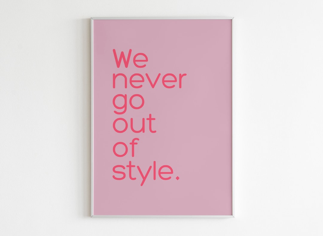 We Never Go Out of Style Lyrics Print / Taylor Swift / Happy Cool Love ...