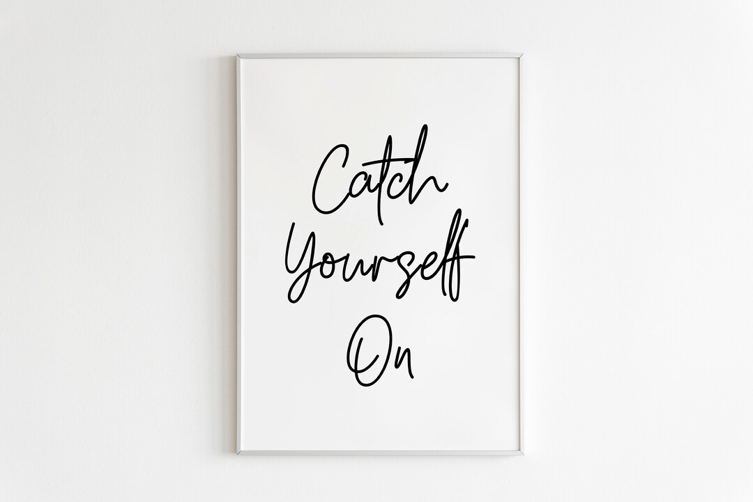 Catch Yourself on Print Wall Decor Irish Slang Saying Derry Girls ...