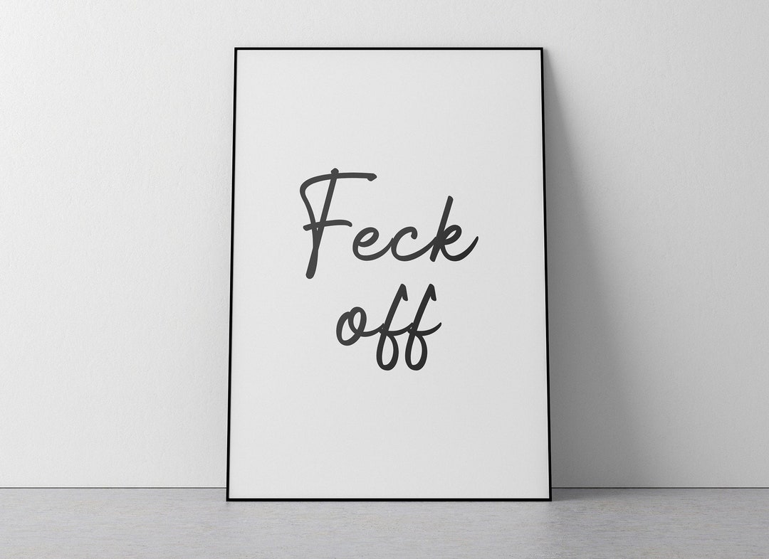 Feck off Print Father Ted Wall Decor Irish Ireland Quote Sayings Words ...