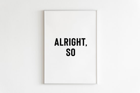 Alright so Print Wall Decor Irish Slang Saying Derry Girls - Etsy