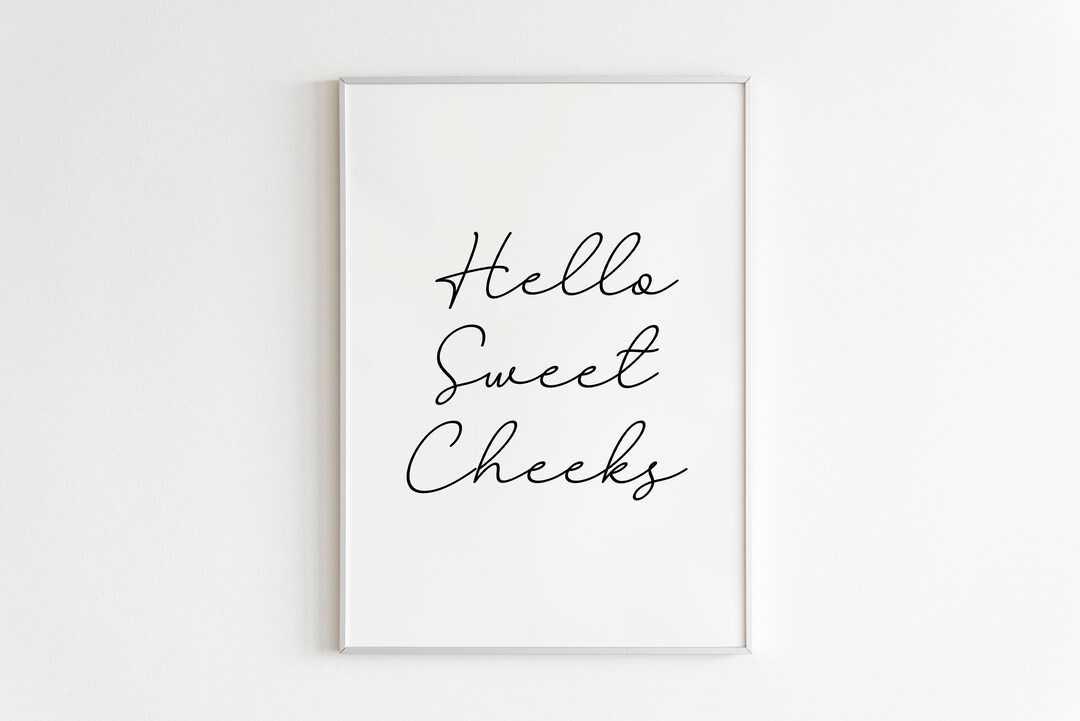 Hello Sweet Cheeks Funny Bathroom Home Print / Wall Decor Comical Humor ...