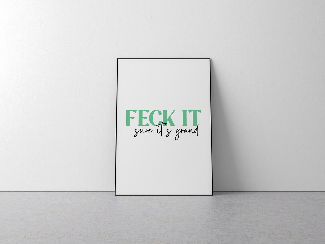 Feck It Sure It's Grand Green / Black Print Wall Decor - Etsy