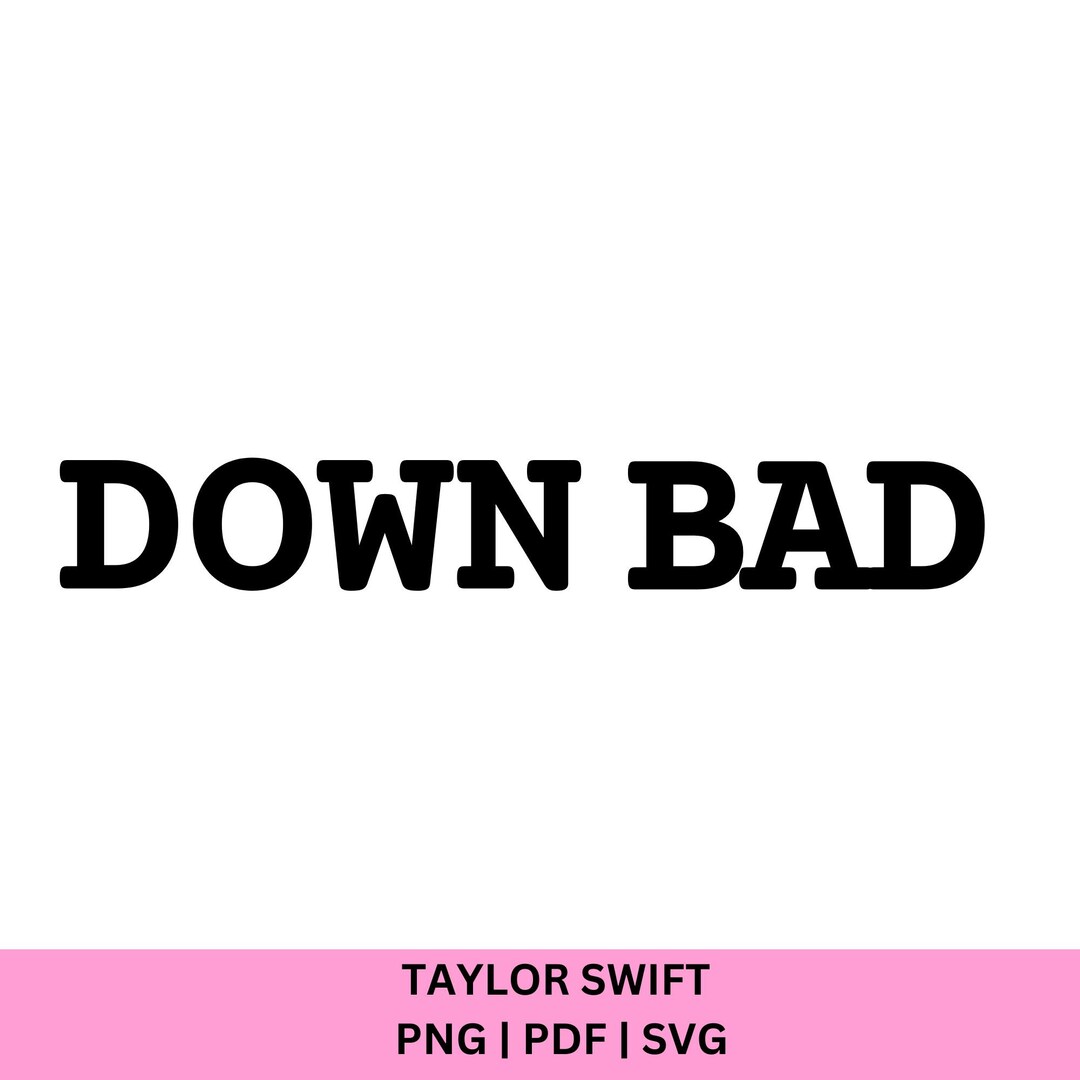 Down Bad Taylor Swift Lyrics PDF SVG PNG Digital File - Etsy