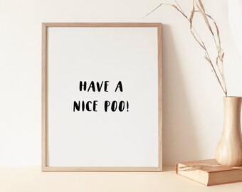 Have a Nice Poo Funny Humorous Joke Bathroom Toilet Inspirational ...