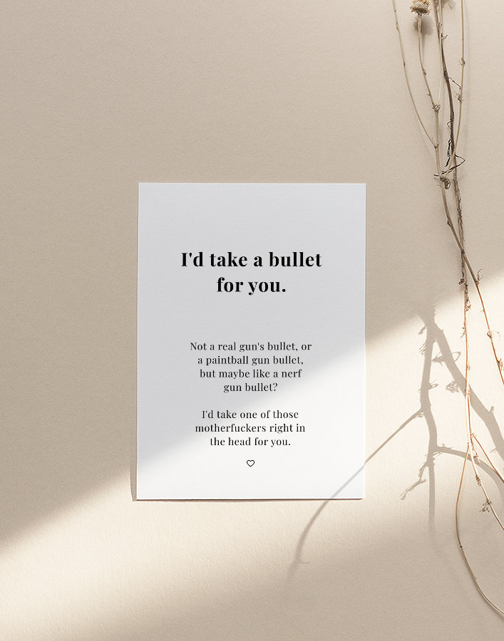 Funny Gift Printable Card - I'd Take a Bullet for You - Etsy